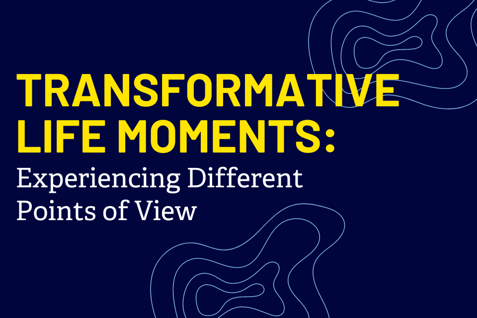 Transformative Life Moments: Experiencing Different Points of View ...