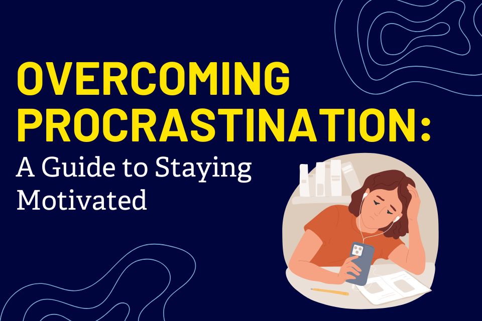 Overcoming Procrastination: A Guide to Staying Motivated | Widener ...