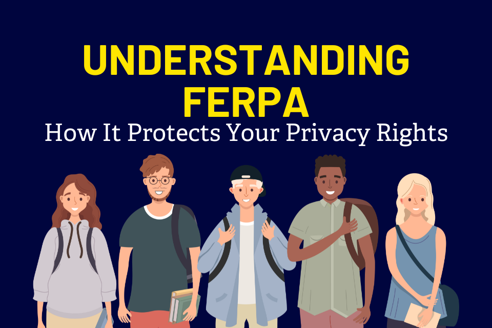 Understanding FERPA: How It Protects Your Privacy Rights | Widener ...